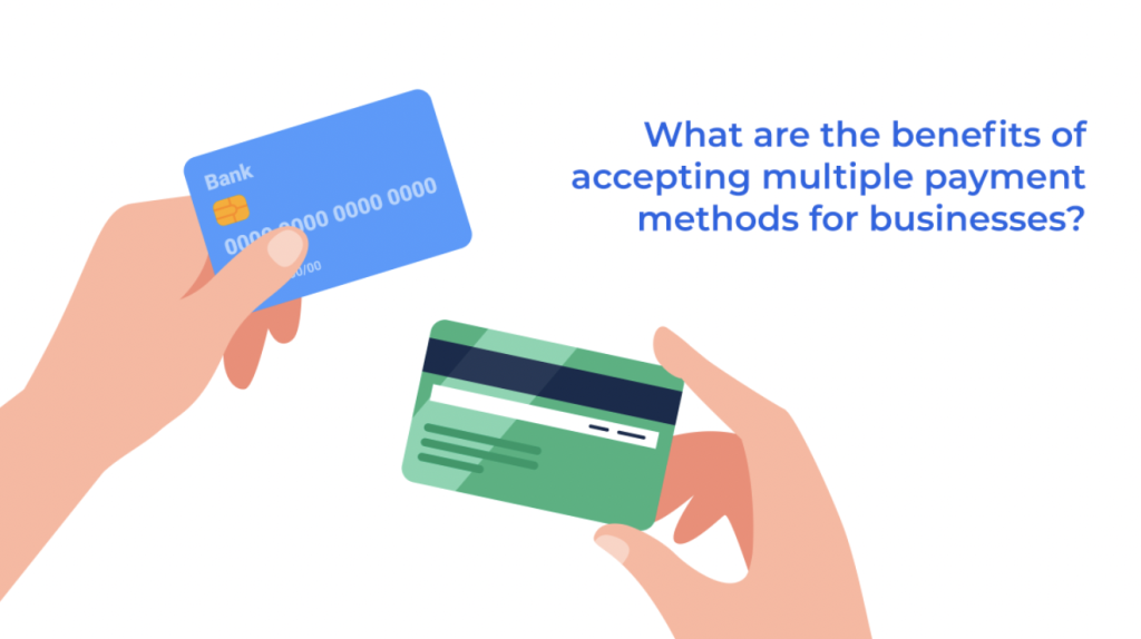 What are the benefits of accepting multiple payment methods for ...